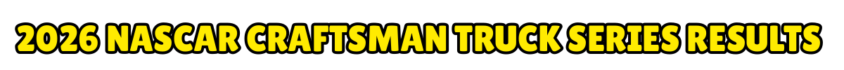 2026 NASCAR Craftsman Truck Series Race Results - Jayski's NASCAR Silly ...